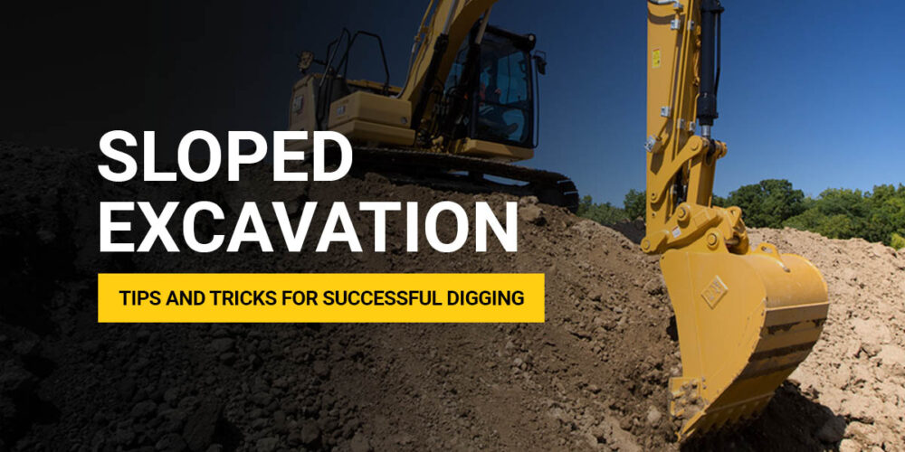 Sloped Excavation Tips to Safely Maximize Productivity